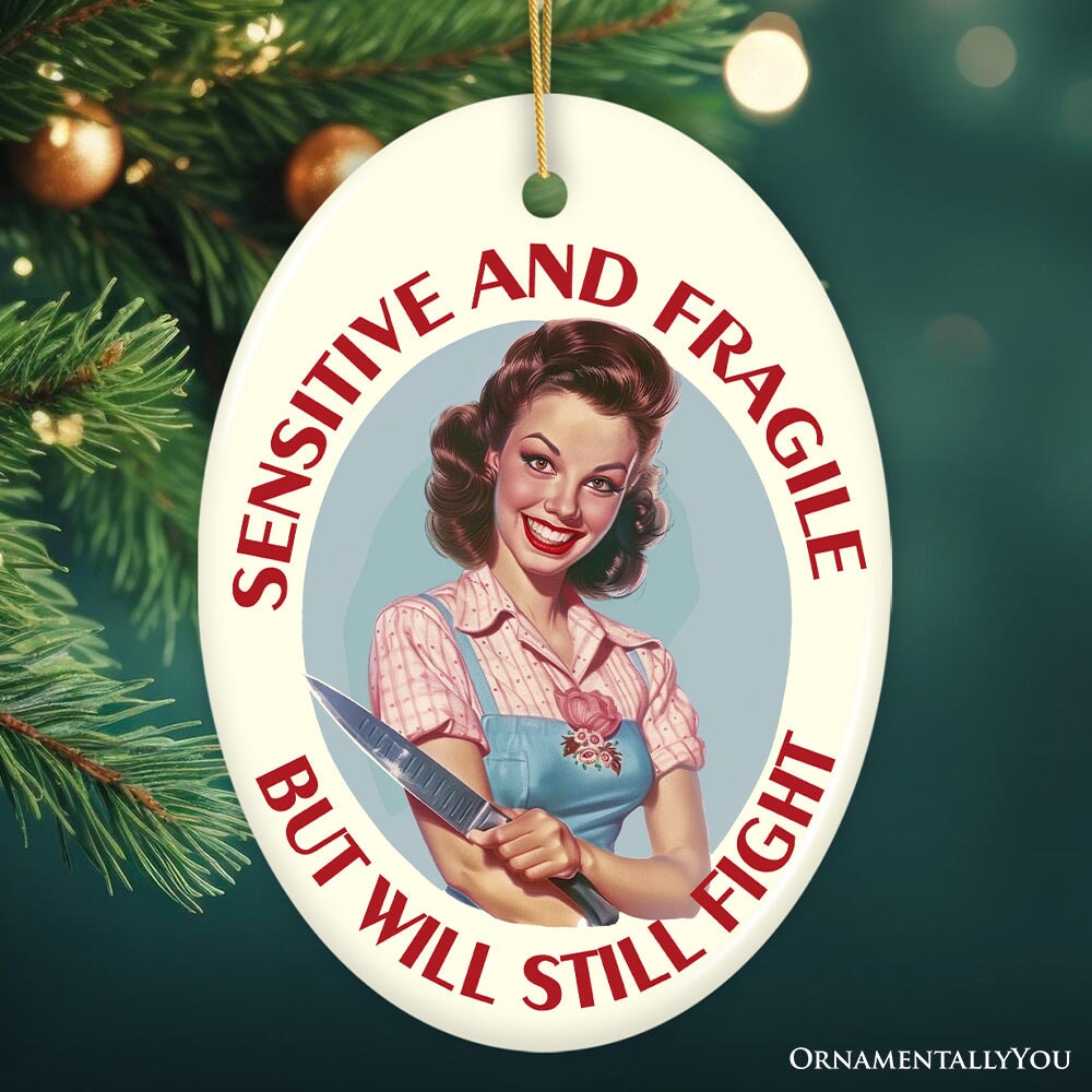 Sensitive and Fragile But Will Still Fight Funny Gift| OrnamentallyYou