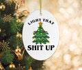 Light That Shit Up Christmas Ornament – OrnamentallyYou